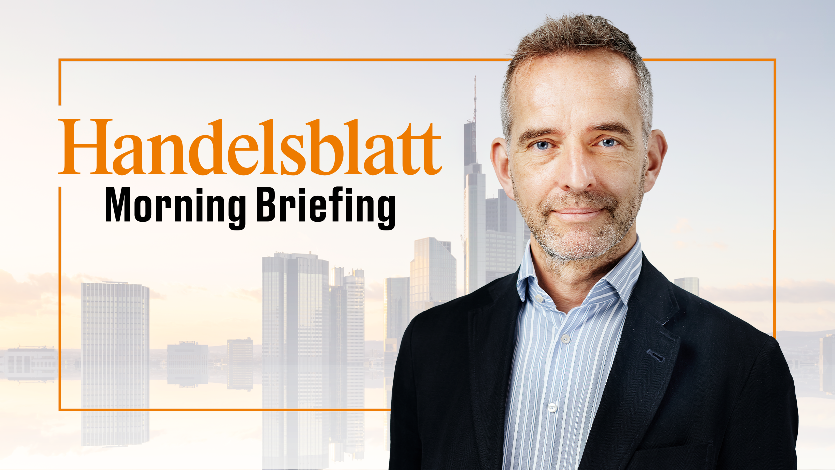 Handelsblatt Morning Briefing Plus - persönlich, meinungsstark ...